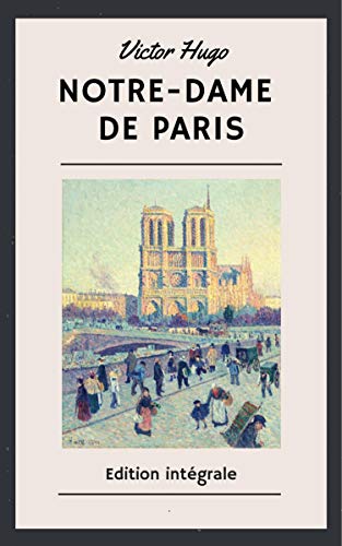 Notre-Dame de Paris: Edition intégrale by Victor Hugo | Goodreads