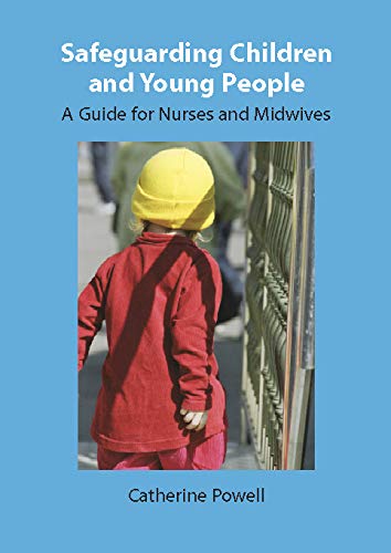 Safeguarding Children And Young People: A GUIDE FOR NURSES AND MIDWIVES ...