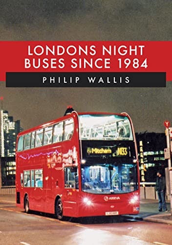 London Night Buses Since 1984 by Philip Wallis | Goodreads