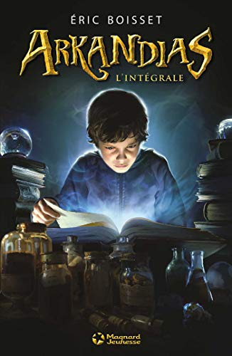 L'Intégrale Arkandias (Romans 8-12 ans) by Eric Boisset | Goodreads