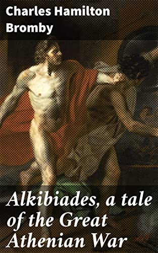 Alkibiades, a tale of the Great Athenian War: Honoring Heroism: A Tale ...