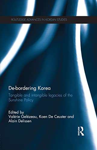 De-Bordering Korea: Tangible and Intangible Legacies of the Sunshine ...