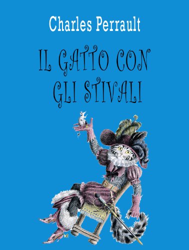 Il Gatto con gli Stivali (con illustrazioni) by Charles Perrault ...