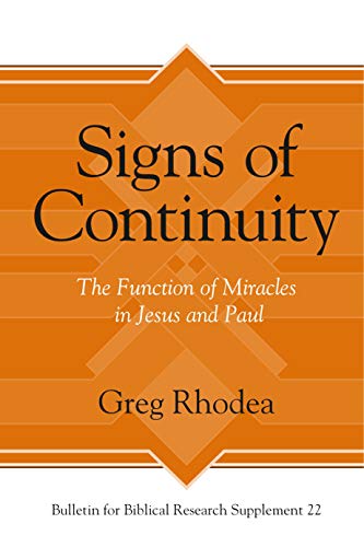 Signs of Continuity: The Function of Miracles in Jesus and Paul by Greg ...