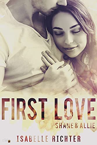 First Love: Shane & Allie (Jefferson-College-Reihe 2) by Isabelle ...