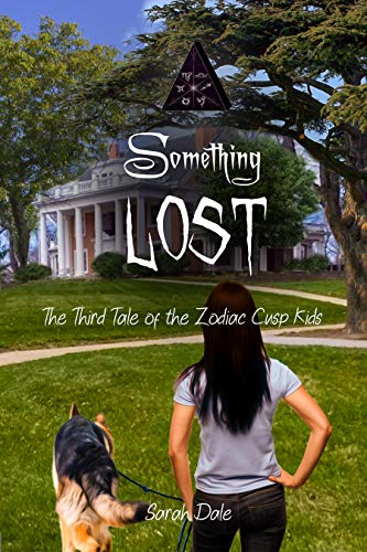 Something Lost: The Third Tale of the Zodiac Cusp Kids by Sarah Dale ...