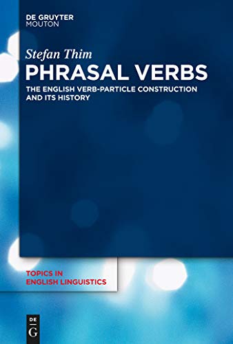 Phrasal Verbs: The English Verb-Particle Construction and its History ...