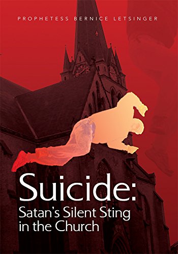 Suicide: Satan's Silent Sting in the Church by Prophetess Bernice ...