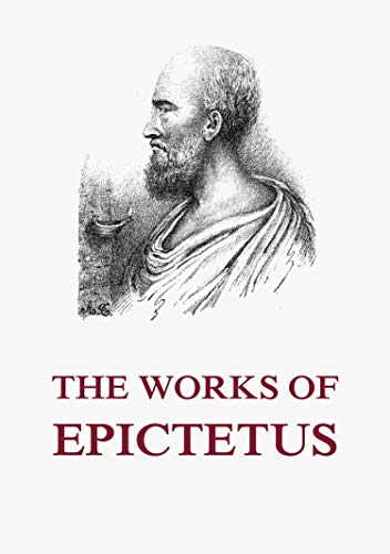 The Works of Epictetus by Epictetus | Goodreads