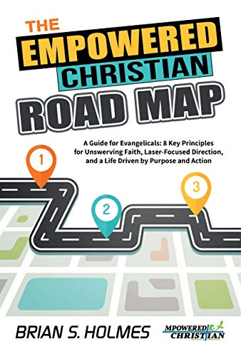The Empowered Christian Road Map: A Guide for Evangelicals: 8 Key ...