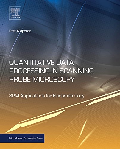 Quantitative Data Processing in Scanning Probe Microscopy: SPM Applications for Nanometrology by ...