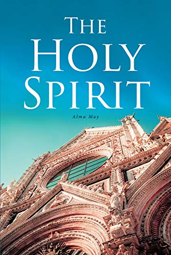 The Holy Spirit by Alma May | Goodreads