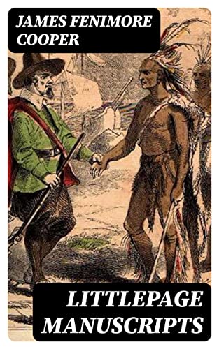Littlepage Manuscripts: Complete Trilogy: Satanstoe, The Chainbearer ...