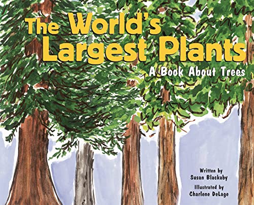 The World's Largest Plants (Growing Things) by Susan Blackaby | Goodreads