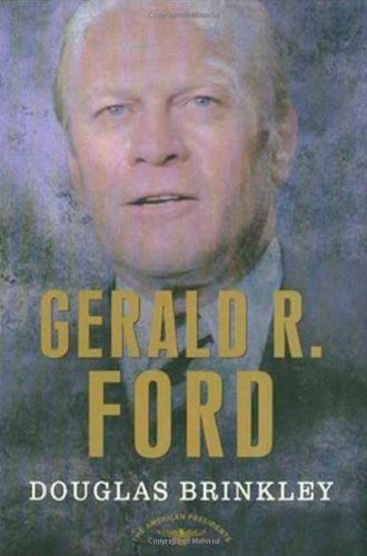 Gerald R. Ford: The American Presidents Series: The 38th President ...
