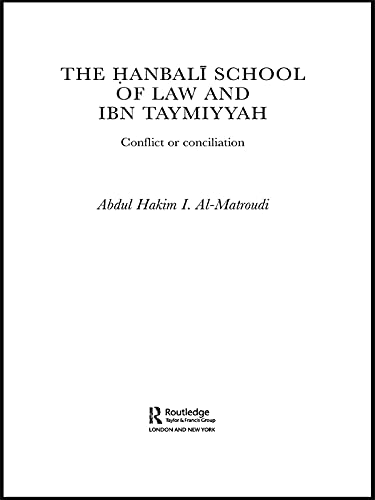 The Hanbali School of Law and Ibn Taymiyyah: Conflict or Conciliation ...
