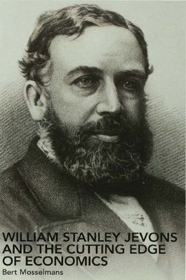 William Stanley Jevons and the Cutting Edge of Economics by Bert ...