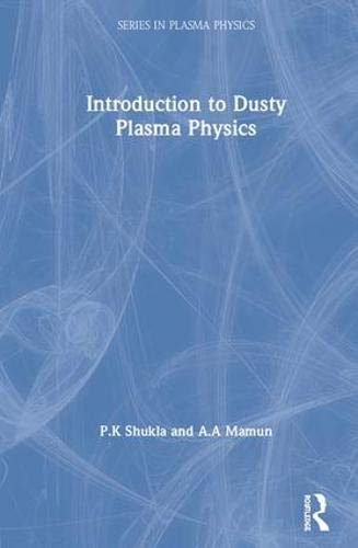 Introduction to Dusty Plasma Physics by P.K SHUKLA | Goodreads