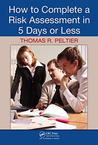 How to Complete a Risk Assessment in 5 Days or Less by Thomas R ...