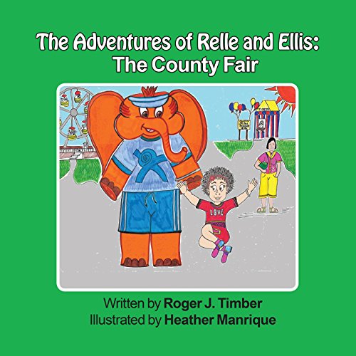 The Adventures of Relle and Ellis: the County Fair by Roger J Timber ...