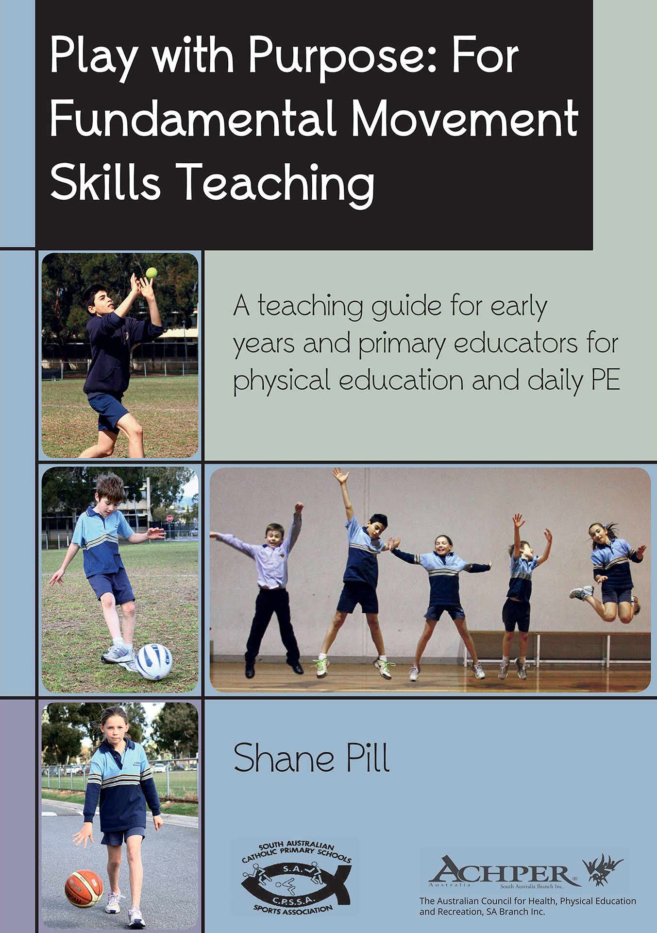 Play With Purpose: For Fundamental Movement Skills Teaching by Shane ...