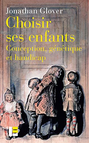 Choisir ses enfants : Conception, génétique et handicap (Le champ ...