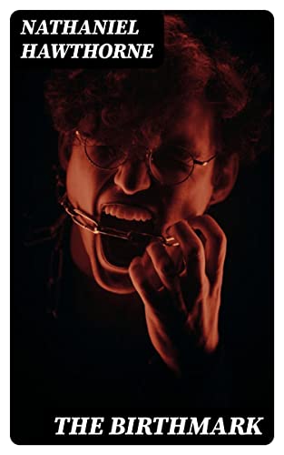 The Birthmark by Nathaniel Hawthorne | Goodreads