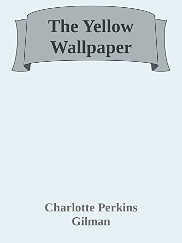 The Yellow Wallpaper by Charlotte Perkins Gilman | Goodreads