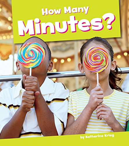 How Many Minutes? (Measuring Time) by Katherine Krieg | Goodreads