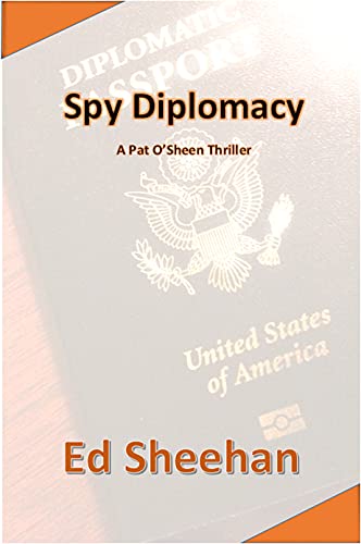Spy Diplomacy: A Pat O'Sheen Thriller by Ed Sheehan | Goodreads