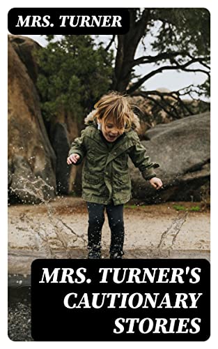 Mrs. Turner's Cautionary Stories by Mrs. Turner | Goodreads