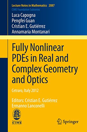 Fully Nonlinear PDEs in Real and Complex Geometry and Optics: Cetraro ...