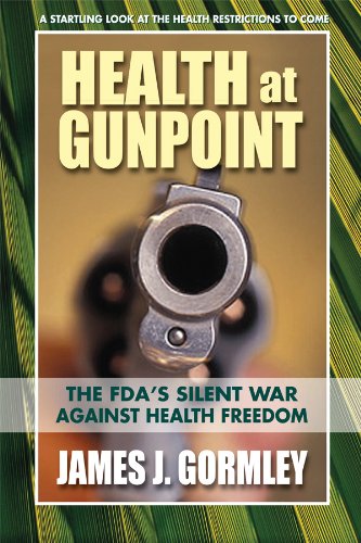 Health at Gunpoint: The FDA's War Against Health Freedom by James ...