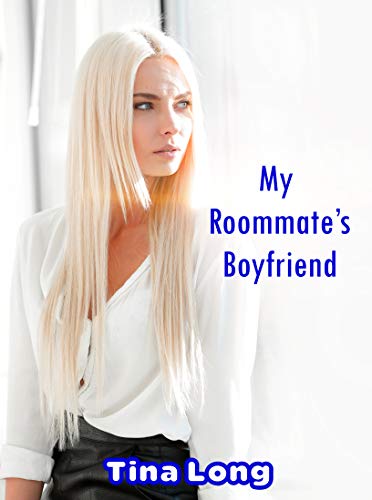 My Roommate’s Boyfriend by Tina Long | Goodreads