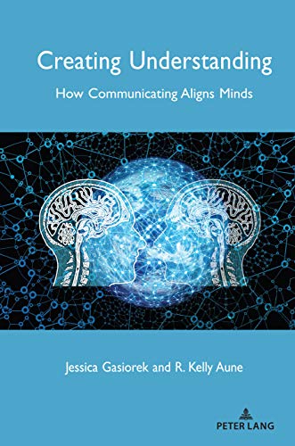 Creating Understanding: How Communicating Aligns Minds by Jessica ...