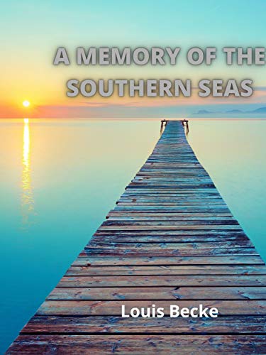 A Memory Of The Southern Seas by Louis Becke | Goodreads