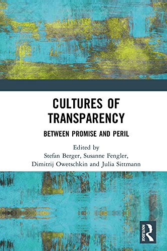 Cultures of Transparency: Between Promise and Peril by Stefan Berger ...