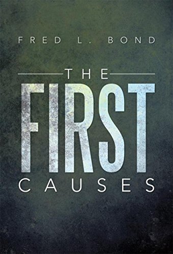 The First Causes by Fred L. Bond | Goodreads