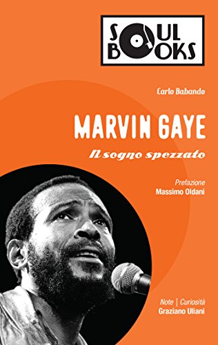 Marvin Gaye: Il sogno spezzato (Soul Books) by Carlo Babando | Goodreads