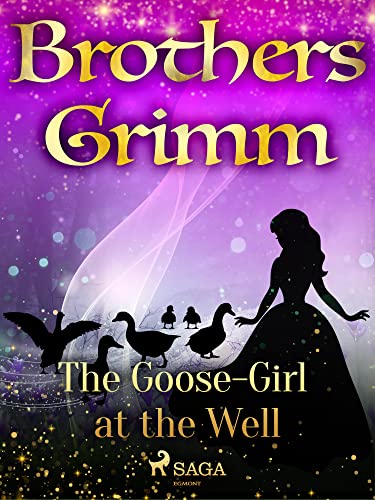The Goose-Girl at the Well by Brothers Grimm | Goodreads