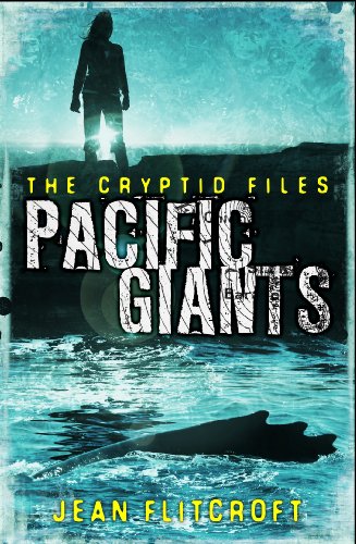 The Cryptid Files: Pacific Giants by Jean Flitcroft | Goodreads
