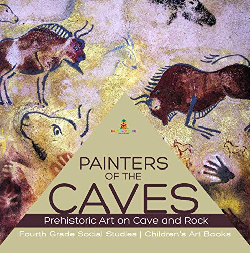 Painters of the Caves | Prehistoric Art on Cave and Rock | Fourth Grade ...