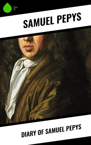 Diary of Samuel Pepys by Samuel Pepys | Goodreads