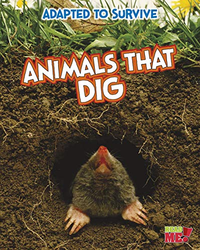 Adapted to Survive: Animals that Dig by Angela Royston | Goodreads