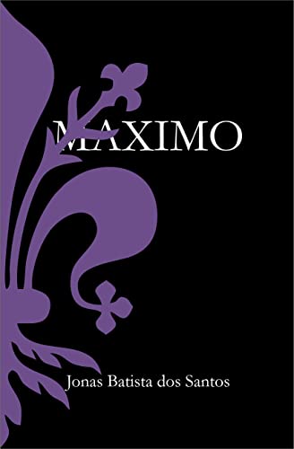 MAXIMO (Portuguese Edition) by Jonas Batista dos Santos | Goodreads