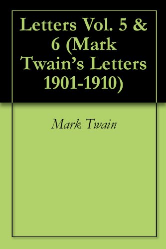 Letters Vol. 5 & 6 (Mark Twain’s Letters 1901-1910) by Mark Twain ...