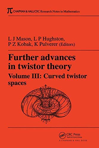 Further Advances in Twistor Theory, Volume III: Curved Twistor Spaces ...