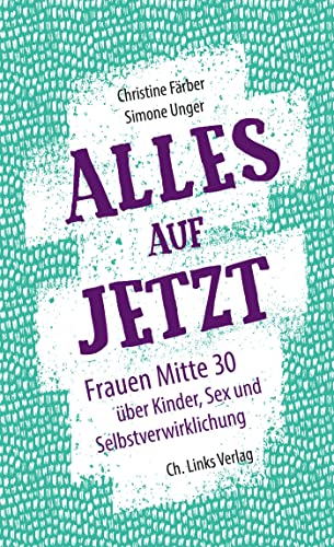 Alles auf Jetzt: Frauen Mitte 30 über Kinder, Sex und ...
