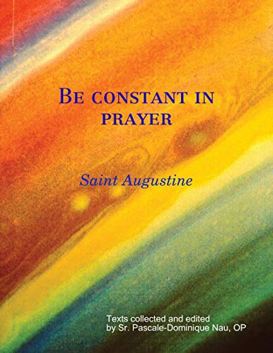 Be constant in prayer Saint Augustine on Prayer by Sr. Pascale ...