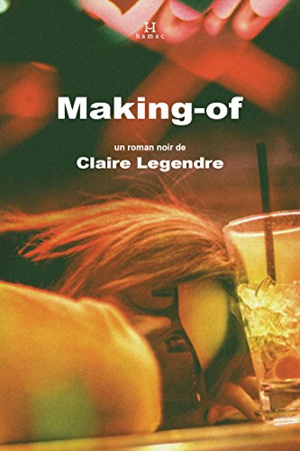 Making-of (French Edition) by Claire Legendre | Goodreads